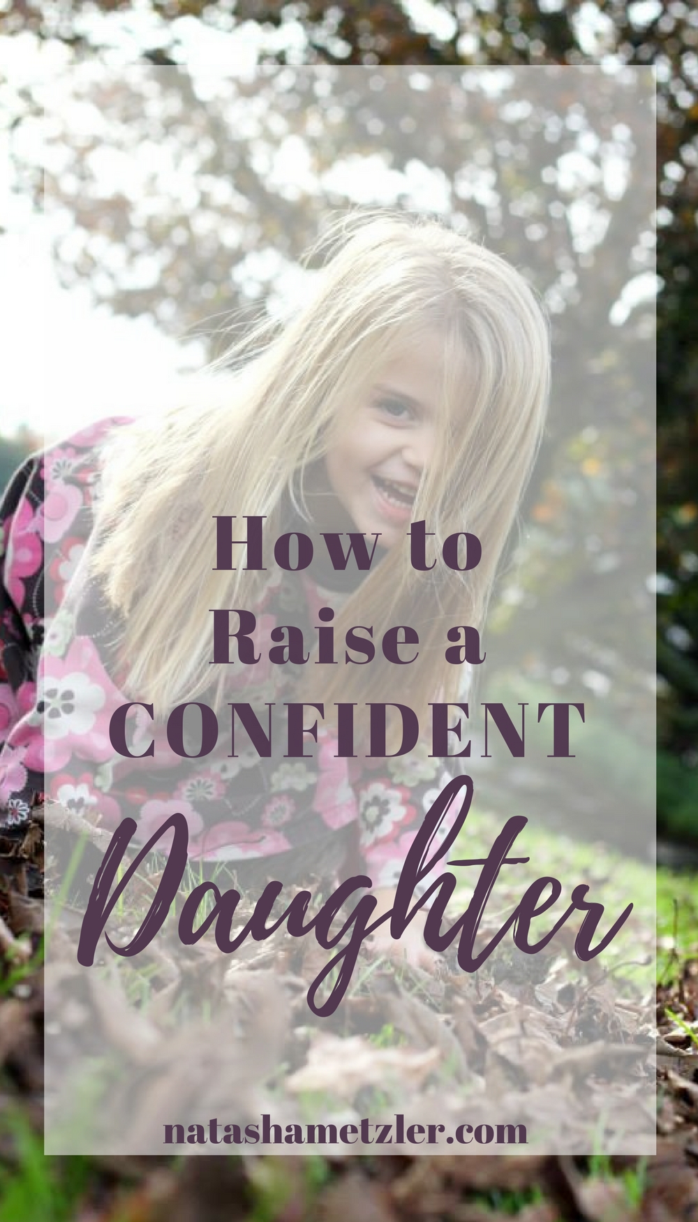 How to Raise a Confident Daughter - Natasha Metzler